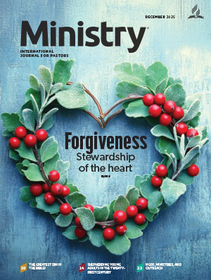 Ministry Magazine | Forgiveness Stewardship of the heart